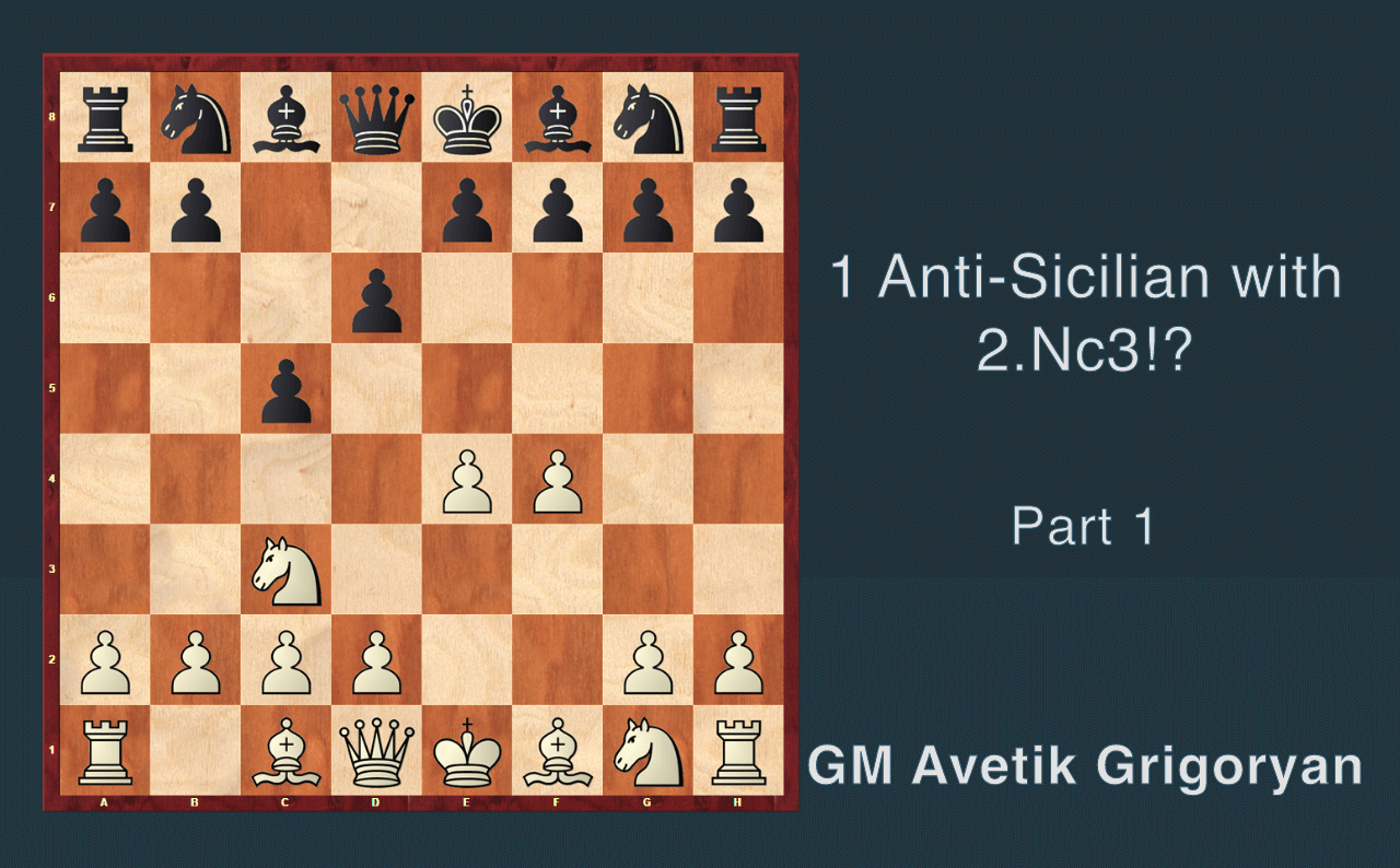 1. Anti-Sicilian with Nc3!? Part 1 - ChessMood